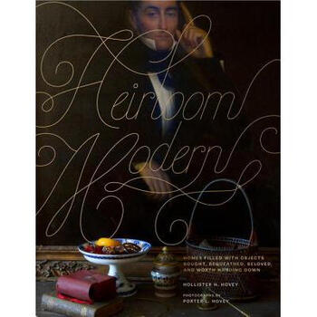 Heirloom Modern: Homes Filled with Objects B...