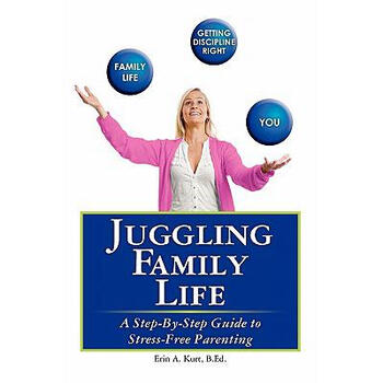 Juggling Family Life: A Step-By-Step Guide t...