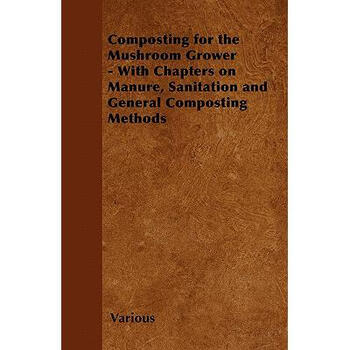 Composting for the Mushroom Grower - With Ch...