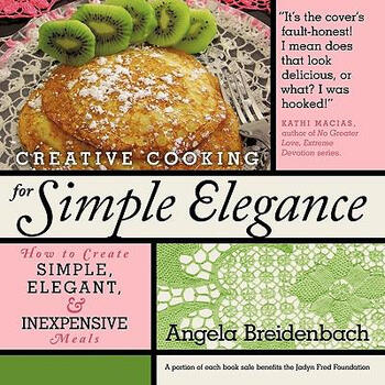 Creative Cooking for Simple Elegance: How to...