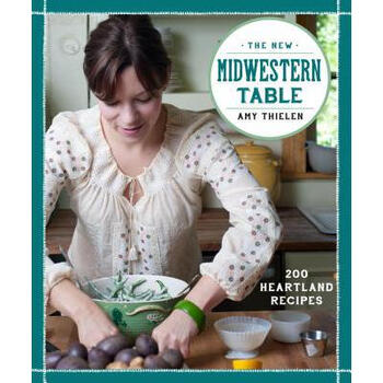 The New Midwestern Table: 200 Heartland Reci...