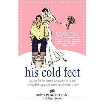 His Cold Feet: A Guide for the Woman Who Wan...