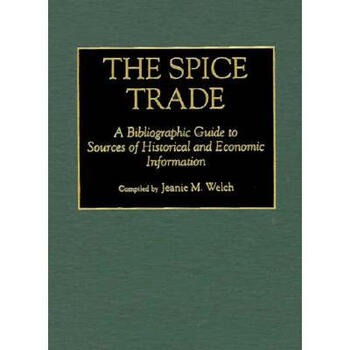 The Spice Trade: A Bibliographic Guide to So...