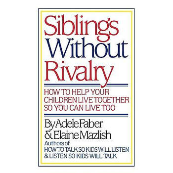 Siblings Without Rivalry: How to Help Your C...