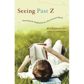 Seeing Past Z: Nurturing the Imagination in ...
