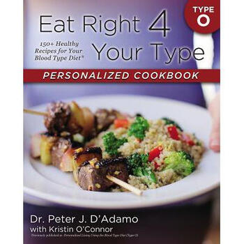 Eat Right 4 Your Type Personalized Cookbook ...
