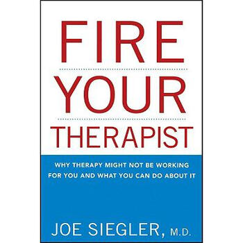 Fire Your Therapist: Why Therapy Might Not B...