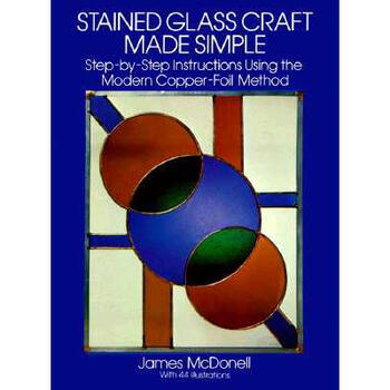 Stained Glass Craft Made Simple: Step-By-Ste...