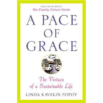 A Pace of Grace: The Virtues of a Sustainabl...