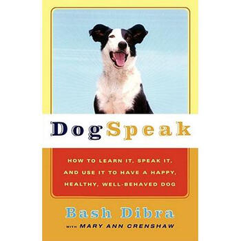 Dogspeak: How to Learn It, Speak It, and Use...