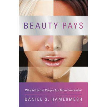 Beauty Pays: Why Attractive People Are More ...