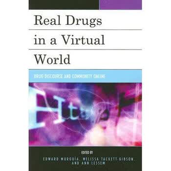 Real Drugs in a Virtual World: Drug Discours...