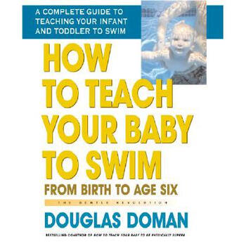 How to Teach Your Baby to Swim: From Birth t...