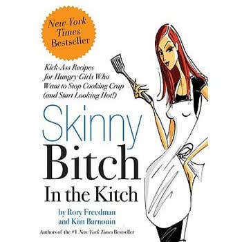 Skinny Bitch in the Kitch: Kick-Ass Solution...