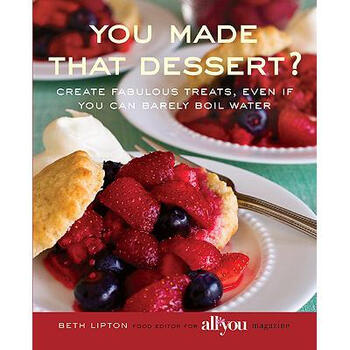 You Made That Dessert?: Create Fabulous Trea...