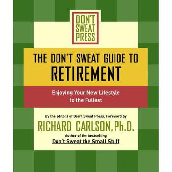 The Don't Sweat Guide to Retirement: Enjoyin...