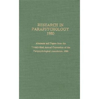 Research in Parapsychology 1980: Abstracts a...