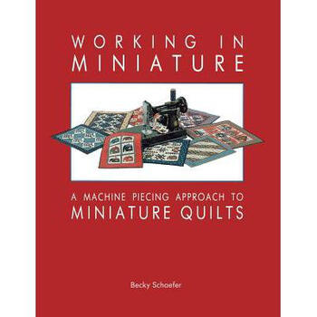 Working in Miniature: Machine Piecing Approa...