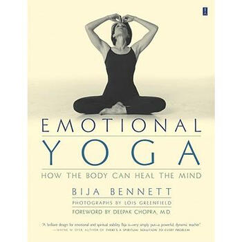 Emotional Yoga: How the Body Can Heal the Mind