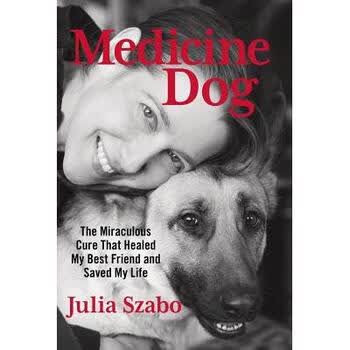 Medicine Dog: The Miraculous Cure That Heale...