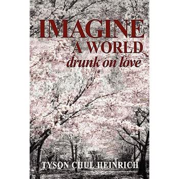 【】Imagine a World Drunk on Love