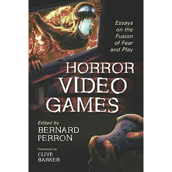 【】Horror Video Games: Essays on the Fusion