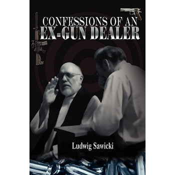 【】Confessions of an Ex-Gun Dealer