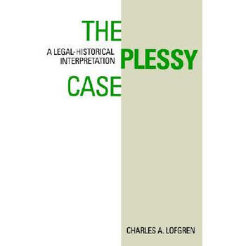 The Plessy Case: A Legal-Historical Interpre...