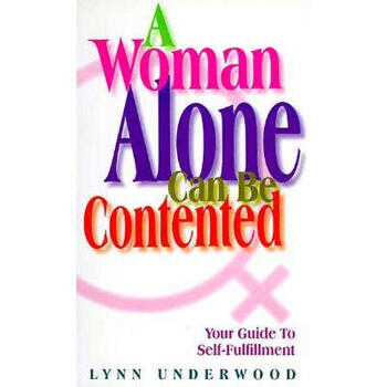 A Woman Alone Can Be Contented: Your Guide t...