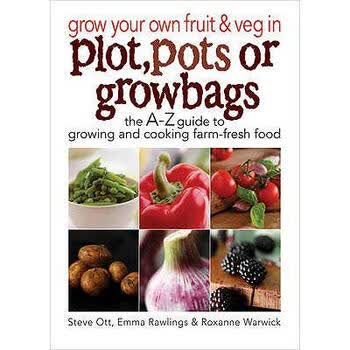 Grow Your Own Fruit and Veg in Plot, Pots or...