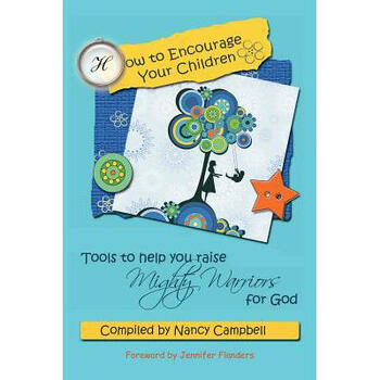 How to Encourage Your Children: Tools to Hel...