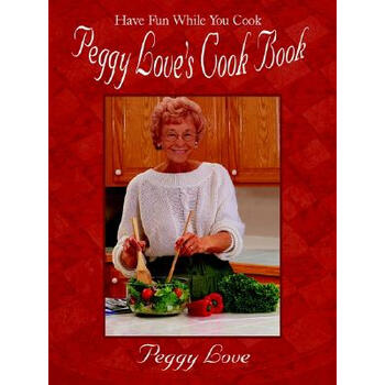 【】Peggy Love's Cook Book: Have Fun While