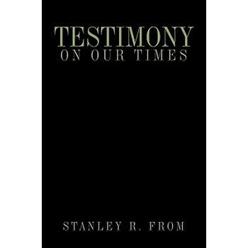 【】Testimony on Our Times