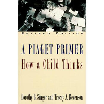 A Piaget Primer: How a Child Thinks; Revised...