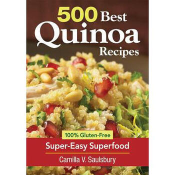 500 Best Quinoa Recipes: Using Nature's Supe...