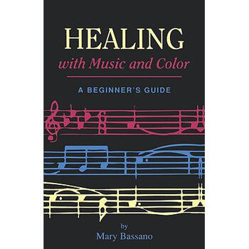 Healing with Music and Color: A Beginner's G...