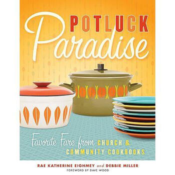 Potluck Paradise: Favorite Fare from Church ...