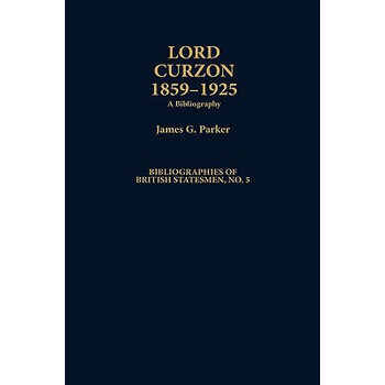 【】Lord Curzon, 1859-1925: A
