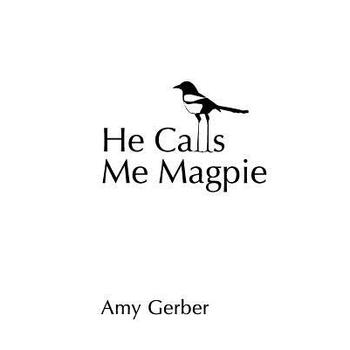 【】He Calls Me Magpie