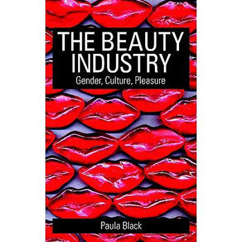 The Beauty Industry : Gender, Culture, Pleasure