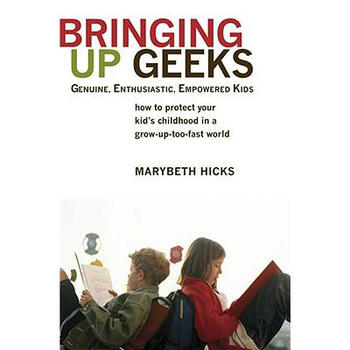Bringing Up Geeks: How to Protect Your Kid's...