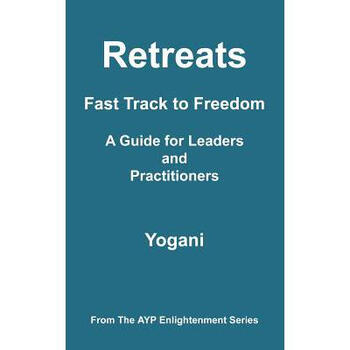 Retreats - Fast Track to Freedom - A Guide f...