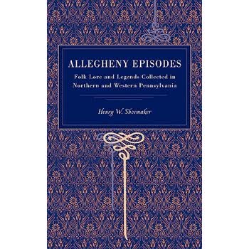 【】Allegheny Episodes: Folk Lore a