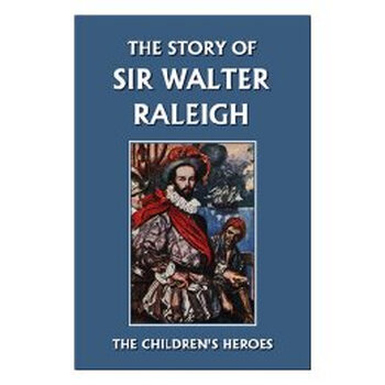 【】The Story of Sir Walter Raleigh