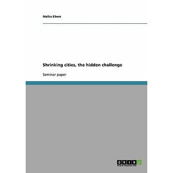【】Shrinking Cities, the Hidd