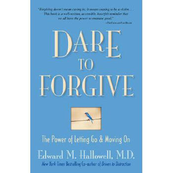 Dare to Forgive: The Power of Letting Go and...