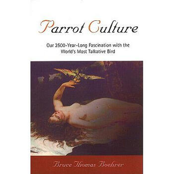 Parrot Culture: Our 2,500-Year-Long Fascinat...