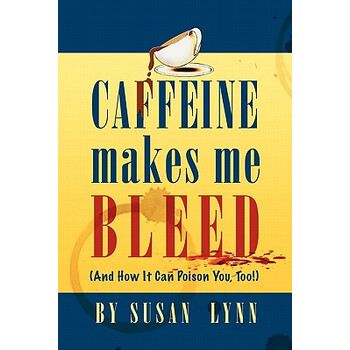 【】Caffeine Makes Me Bleed