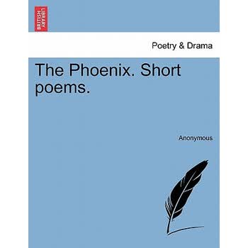 【】The Phoenix. Short Poems.