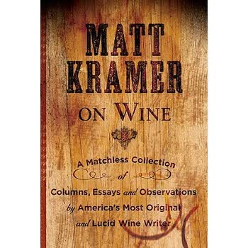 【】Matt Kramer on Wine: A Matchless